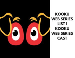 Kooku Web Series List | Kooku Web Series Cast - Flickonclick