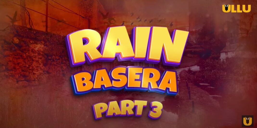 Rain Basera Part 3 Ullu Web Series Release Date 2023, Cast, Story And More